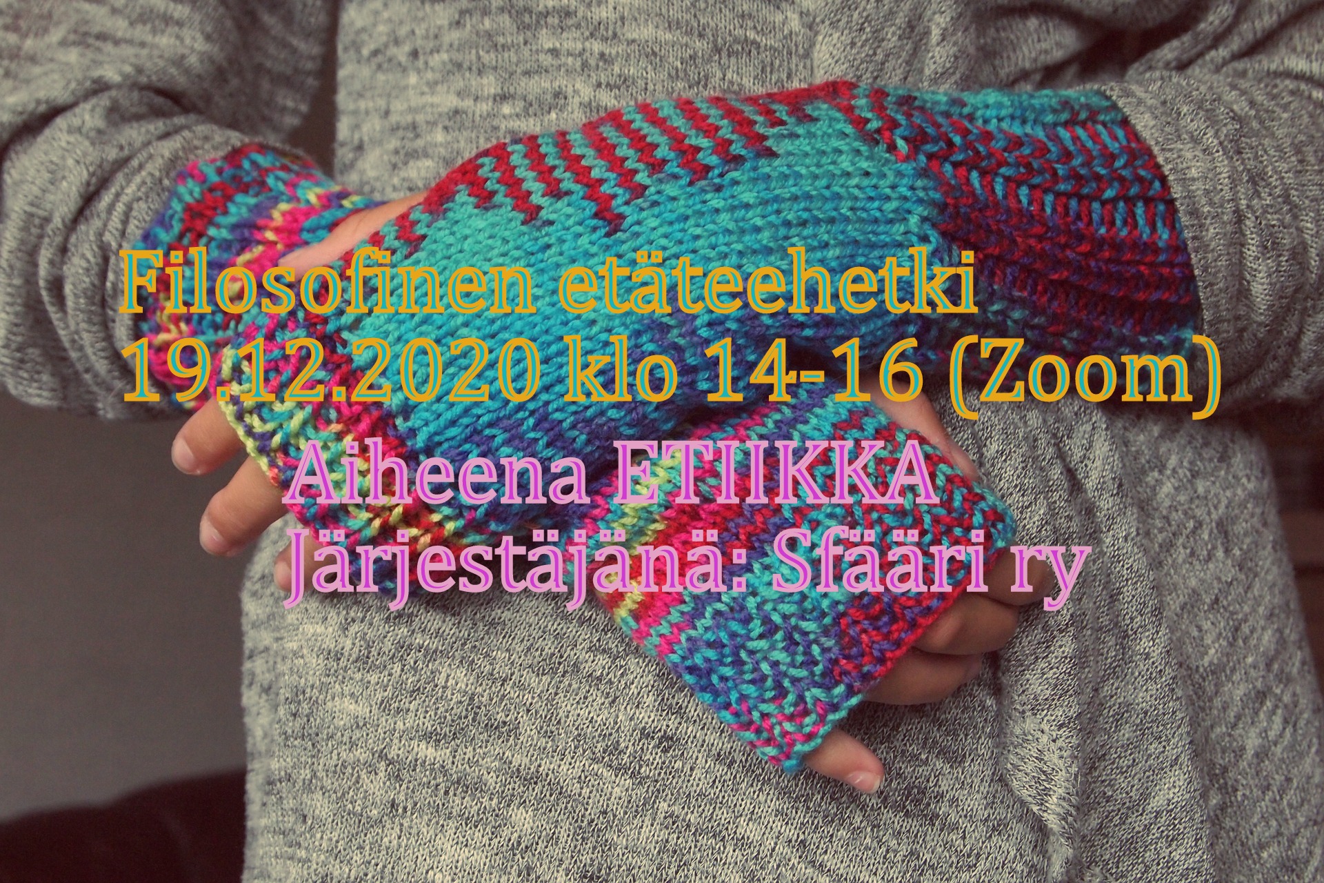 FILOSOFINEN ETÄTEEHETKI ETIIKASTA LAUANTAINA 19.12. KLO 14.00 – 16.00 ...